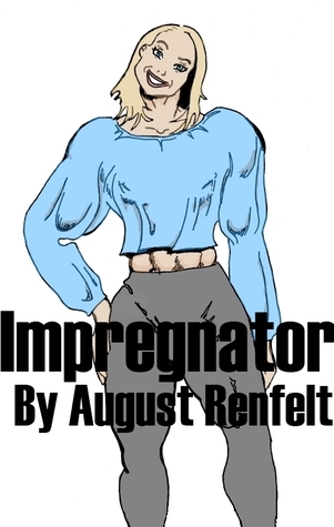 Impregnator (Impregnator, #1) by August Renfelt | Goodreads