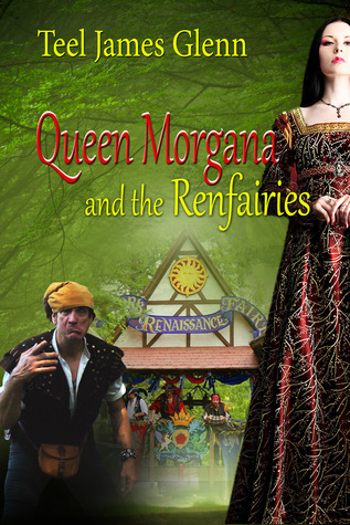 Queen Morgana and the Renfairies by Teel James Glenn | Goodreads
