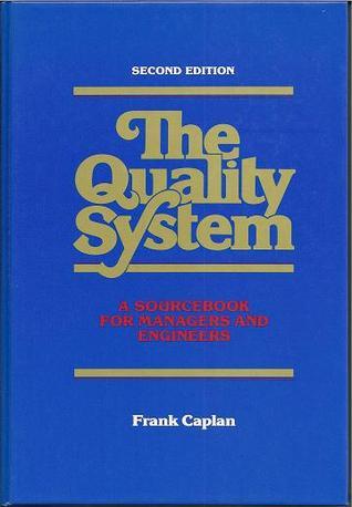 The Quality System: A Sourcebook For Managers And Engineers by Frank ...