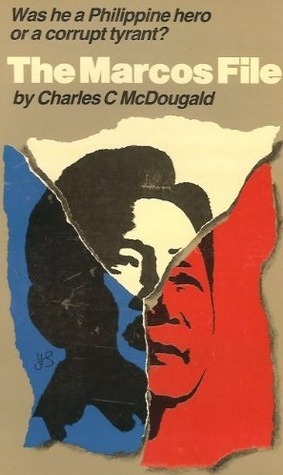 The Marcos File: Was He a Philippine Hero or Corrupt Tyrant? by Charles ...