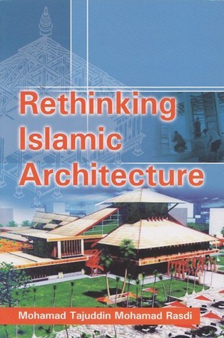 Rethinking Islamic Architecture by Mohamad Tajuddin Mohamad Rasdi ...