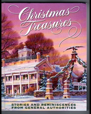 Christmas Treasures: Stories and Reminiscences from General Authorities ...