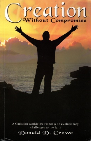 Creation Without Compromise: A Christian Worldview Response to ...