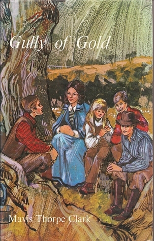 Gully of Gold by Mavis Thorpe Clark | Goodreads