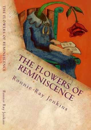 The Flowers of Reminiscence by Ronnie Ray Jenkins | Goodreads