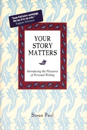 Your Story Matters: Introducing the Pleasures of Personal Writing by ...