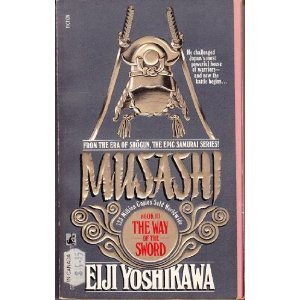 Musashi: The Way of the Sword (MUSASHI, #3) by Eiji Yoshikawa | Goodreads