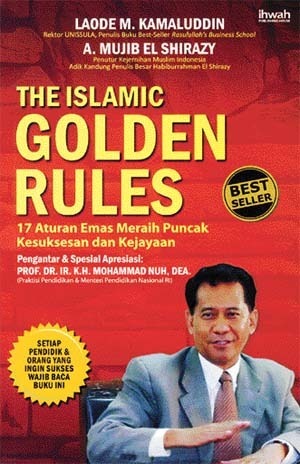 The Islamic Golden Rules by Laode M. Kamaluddin & A. Mujib El Shirazy ...