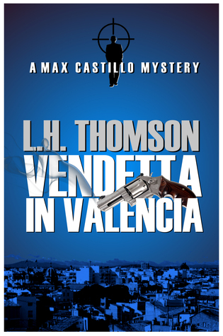 Vendetta in Valencia (Max Castillo Mystery #2) by L.H. Thomson | Goodreads
