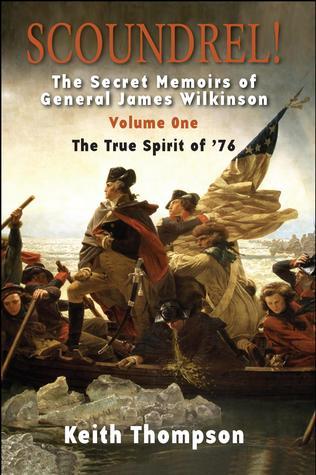 Scoundrel! The Secret Memoirs of General James Wilkinson by Keith ...