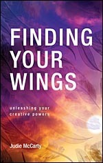 Finding Your Wings: Unleashing Your Creative Powers by Judie McCarty | Goodreads