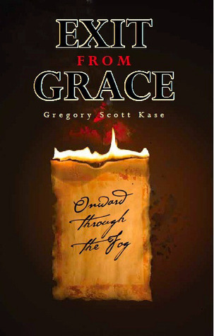 Exit from Grace by Gregory Scott Kase | Goodreads