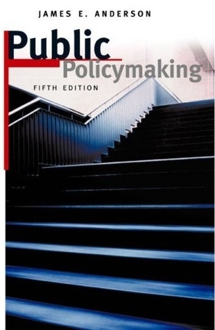 Public Policymaking: An Introduction by James E. Anderson | Goodreads