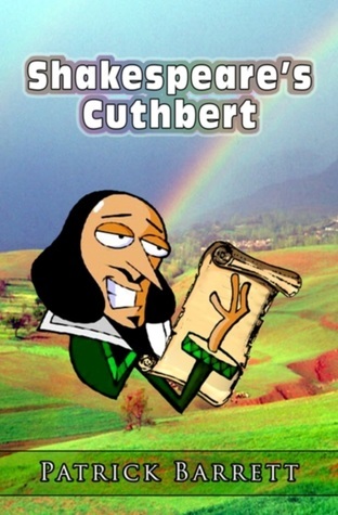 Shakespeare's Cuthbert (Cuthbert #1) by Patrick Barrett | Goodreads