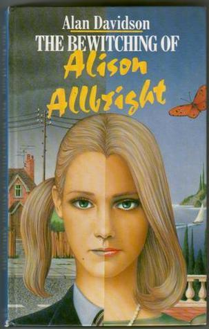 The Bewitching of Alison Allbright by Alan Davidson | Goodreads