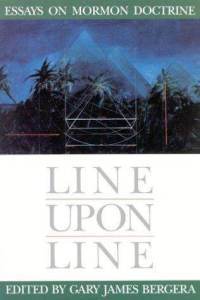Line upon Line: Essays on Mormon Doctrine by Gary James Bergera | Goodreads