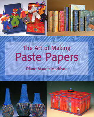 The Art of Making Paste Papers by Diane K. Maurer-Mathison | Goodreads