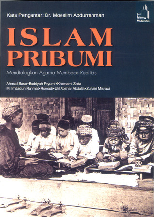 Islam pribumi: mendialogkan agama membaca realitas by M. Imdadun Rahmat ...