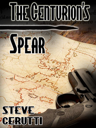 The Centurion's Spear by Steve Cerutti | Goodreads