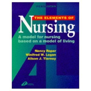 The Elements of Nursing: A Model for Nursing Based on a Model of Living ...