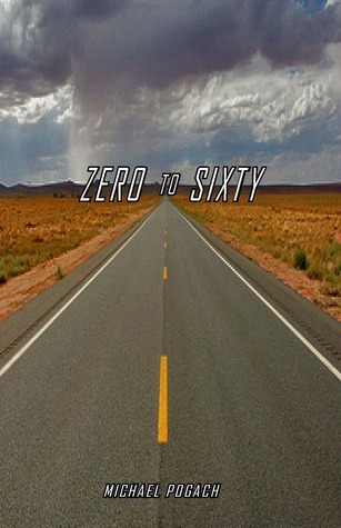 Zero to Sixty by Michael Pogach | Goodreads