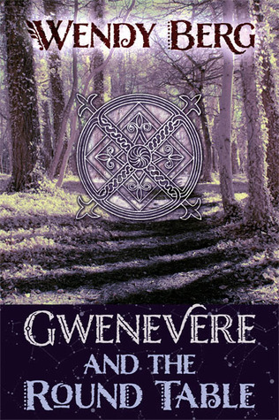 Gwenevere and the Round Table by Wendy Berg | Goodreads