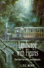 Landscape with Figures: The Final Part of His Autobiography by L.T.C ...