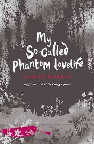 My So-Called Phantom Lovelife (Afterlife, #3) by Tamsyn Murray | Goodreads