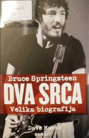 Bruce Springsteen: dva srca : velika biografija by Dave Marsh | Goodreads