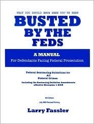 Busted by the Feds : A Manual for Defendants Facing Federal Prosecution ...