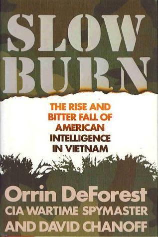 Slow Burn: The Rise and Bitter Fall of American Intelligence in Vietnam ...