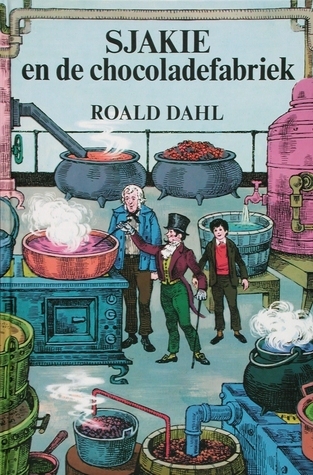 Sjakie en de chocoladefabriek by Roald Dahl | Goodreads