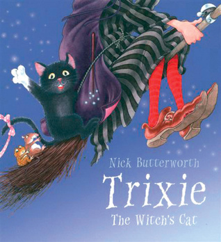 Trixie: The Witch's Cat by Nick Butterworth | Goodreads