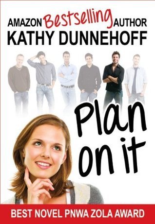 Plan on It by Kathy Dunnehoff | Goodreads