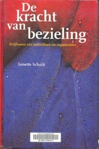 De kracht van bezieling: Drijfveren van individuen en organisaties by ...