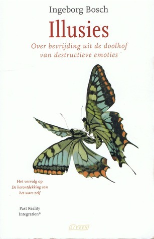 Illusies: Over bevrijding uit de doolhof van destructieve emoties by ...