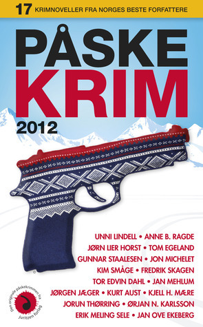 Påskekrim 2012: 17 krimnoveller by Unni Lindell | Goodreads