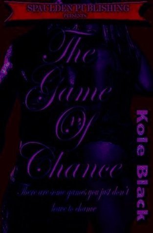 The Game of Chance (The Chance Series, #3) by Kole Black | Goodreads