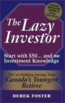 The Lazy Investor by Derek Foster | Goodreads