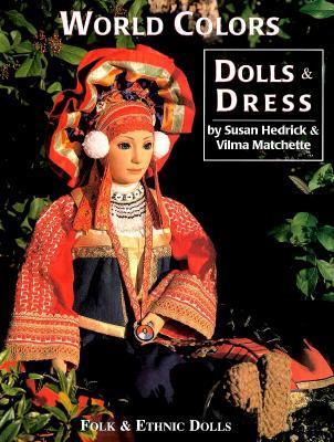 World Colors: Dolls & Dress by Susan Hedrick & Vilma Matchette | Goodreads