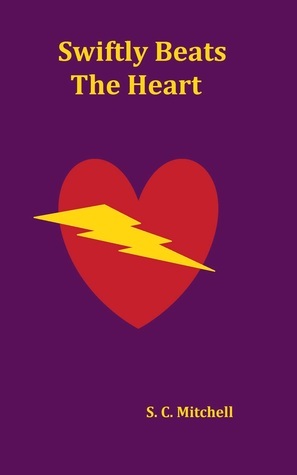 Swiftly Beats the Heart by S.C. Mitchell | Goodreads