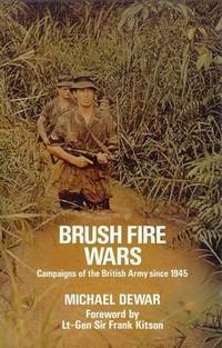 Brush Fire Wars: Campaigns of the British Army since 1945 by Michael ...