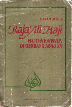 Raja Ali Haji: Budayawan di Gerbang Abad XX by Hasan Junus | Goodreads