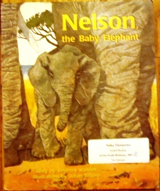 Nelson, the Baby Elephant by Beverley Randell | Goodreads