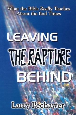 Leaving the Rapture Behind by Larry Pechawer | Goodreads