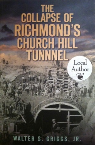 The Collapse of Richmond's Church Hill Tunnel by Walter S. Griggs Jr ...