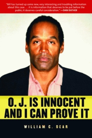 O.J. is Innocent and I Can Prove It by William C. Dear | Goodreads