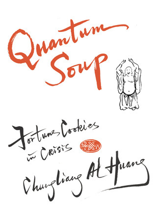 Quantum Soup: Fortune Cookies in Crisis by Chungliang Al Huang | Goodreads