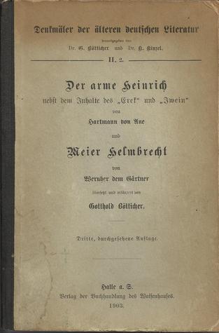 Der Arme Heinrich Nebst Dem Inhalte Des Erek Und Iwein, Und Meier ...