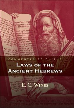 Commentaries on the Laws of the Ancient Hebrews by Enoch Cobb Wines ...